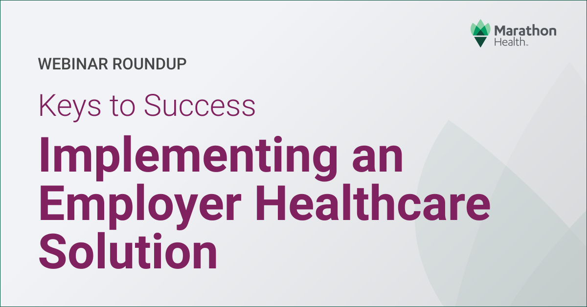 Implementing an Employer Healthcare Solution Webinar | Marathon Health